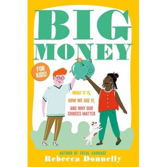 Rebecca Donnelly | Other | Big Money What It Is How We Use It And Why ...